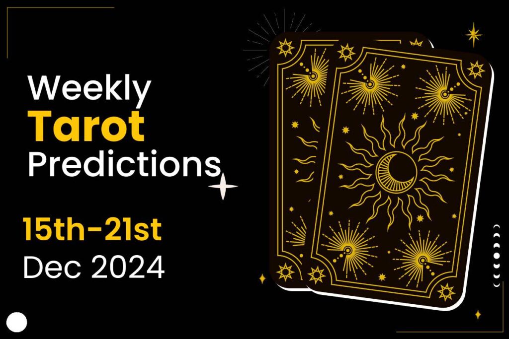 Weekly Tarot Predictions: 15th Dec to 21st Dec 2024 - InstaAstro